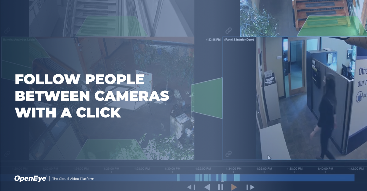 Easily follow individuals or incidents with Linked Camera Viewing in ...