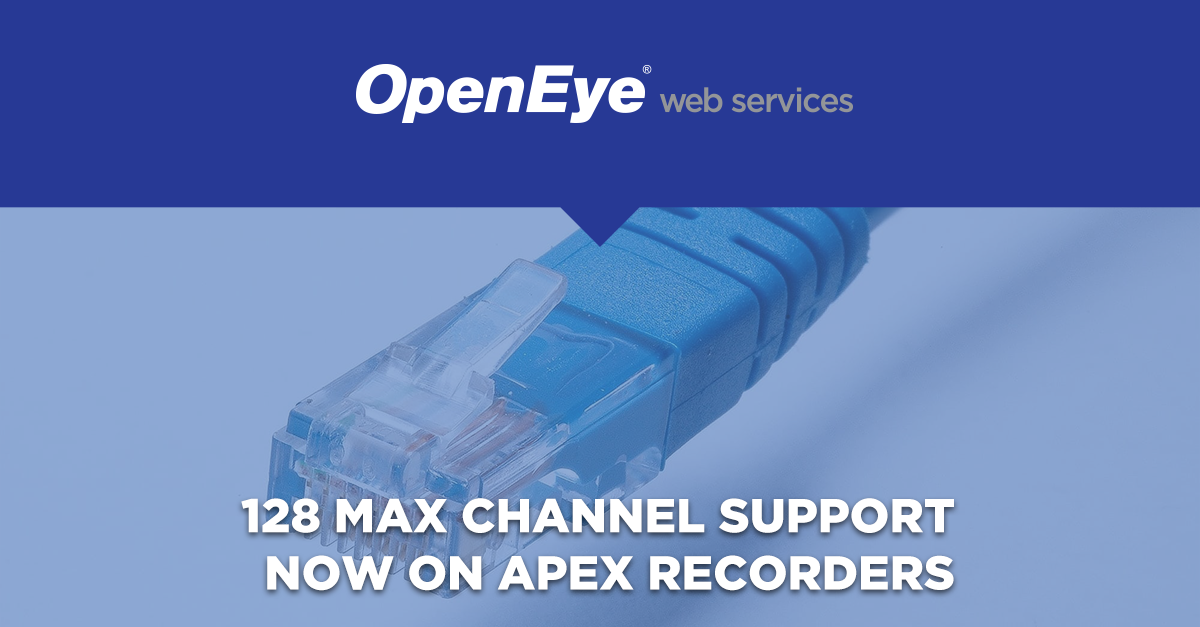 OpenEye Increases Maximum Channel Count on Recorders | OpenEye