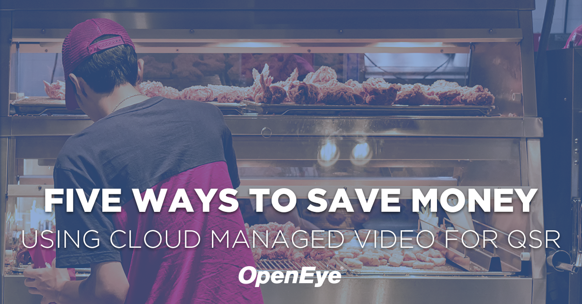 5 Ways Cloud-Managed Video Can Save Your QSR Money | OpenEye